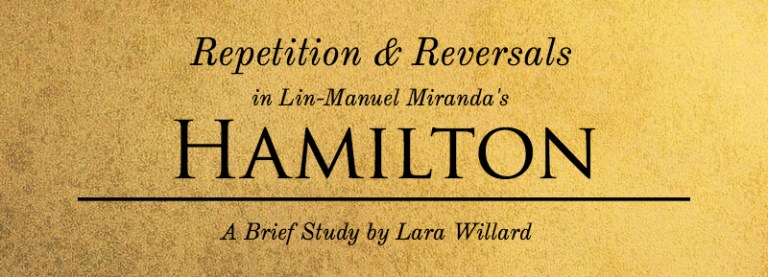 Repetition and Reversals in HAMILTON – Lara Willard